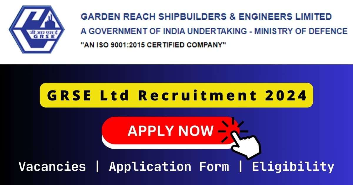 GRSE Ltd Recruitment 2024