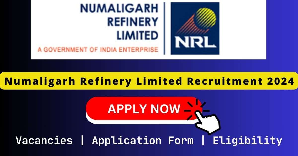 Numaligarh Refinery Limited Recruitment 2024