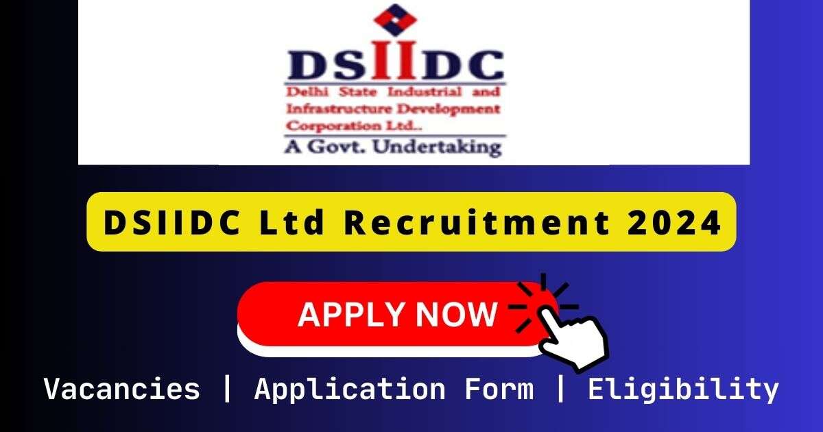 DSIIDC Ltd Recruitment 2024