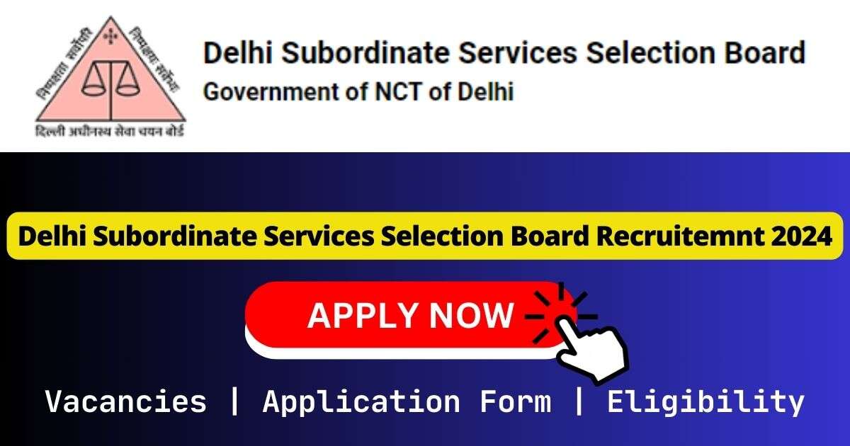 Delhi Subordinate Services Selection Board Recruitment 2024