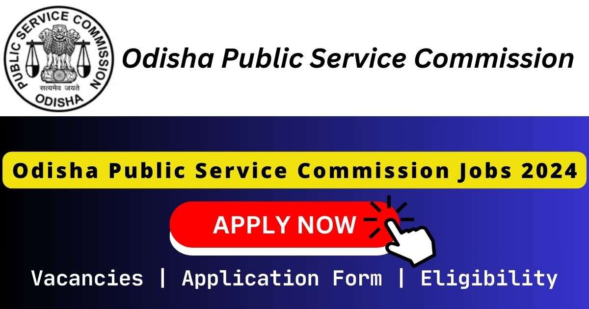 Odisha Public Service Commission Jobs 2024 Odisha Public Service Commission Jobs 2024